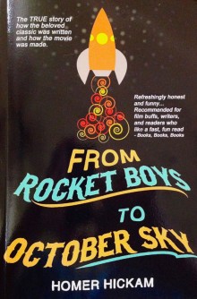 From Rocket Boys to October Sky - HOMER HICKAM
